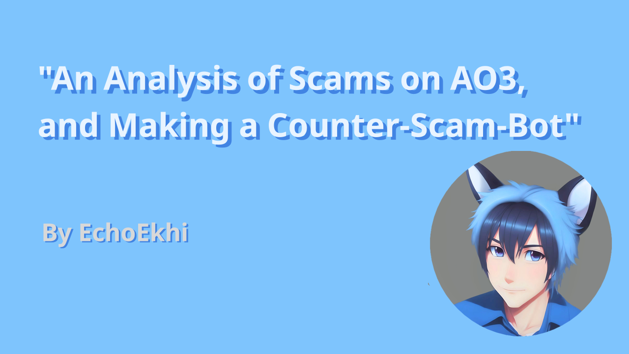 An Analysis of Scams on AO3, and Making a Counter-Scam-Bot - EchoEkhi's Blog